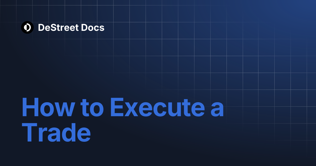 How to Execute a Trade | DeStreet Docs